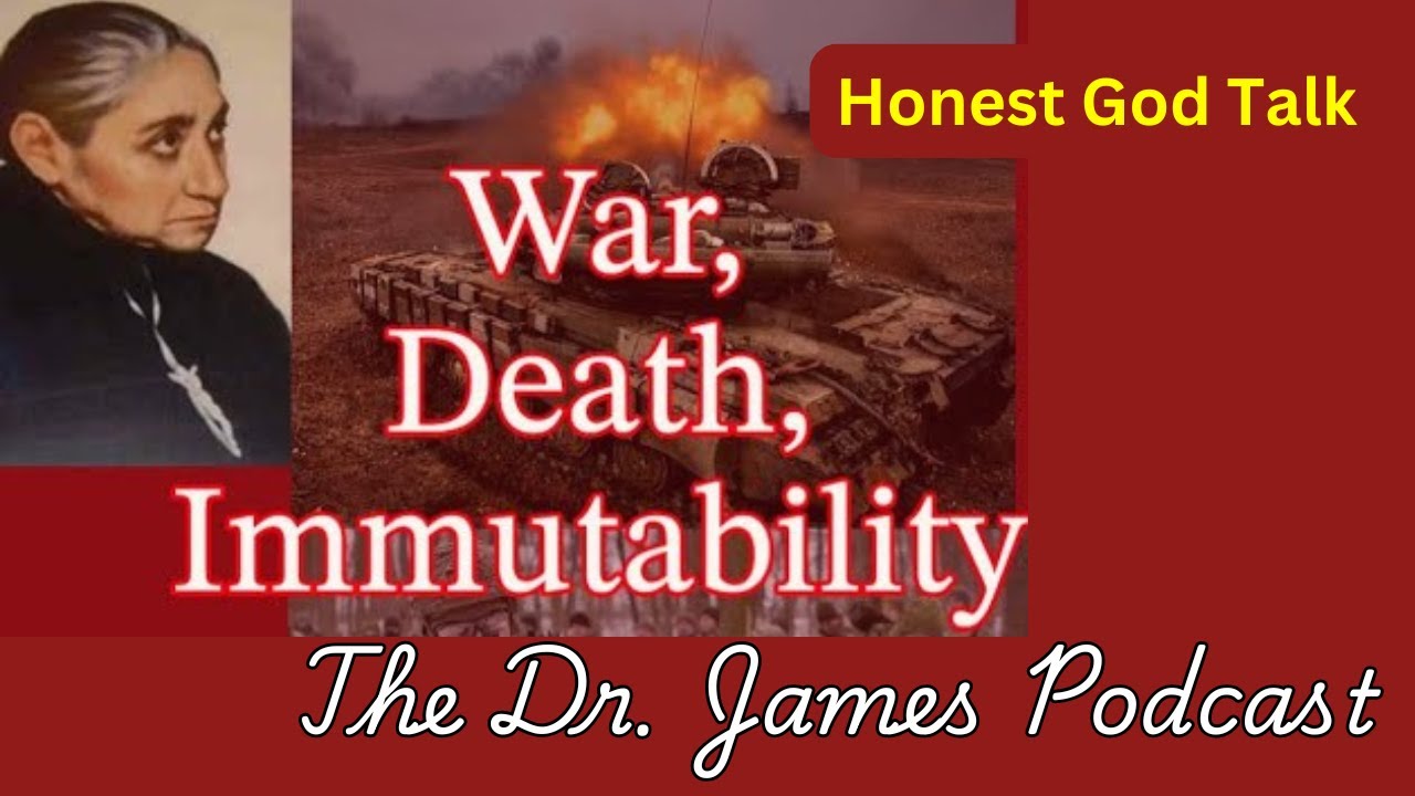 Dr. Michael James Podcast Ep 3 - War, Death, & Immutability - Luisa ...