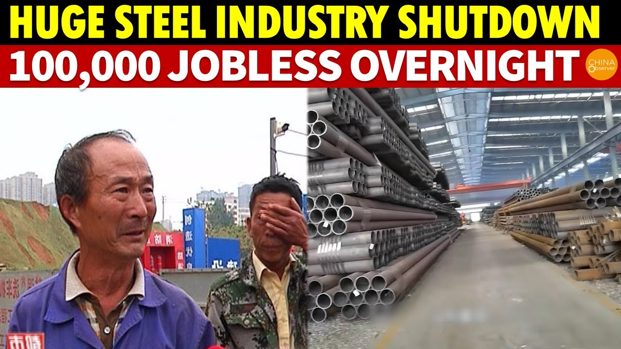 Massive Shutdown of China's Steel Plants! 100,000 Lose ‘Iron Rice Bowls ...