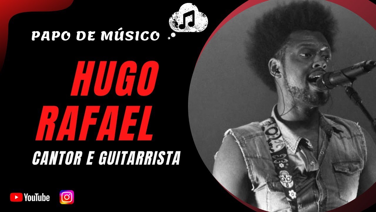 HUGO RAFAEL 💬 Papo de Músico com o cantor e guitarrista 🎸🎙 - YouTube