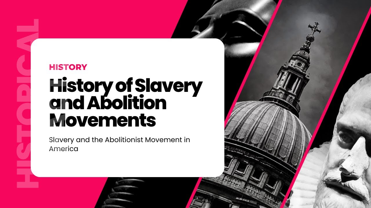 History of Slavery and Abolition Movements || Slavery and the ...