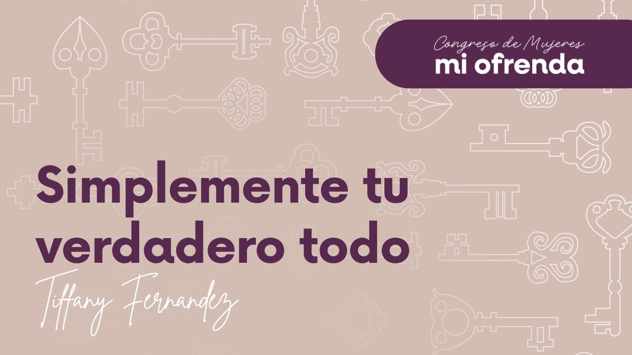 Simplemente tu verdadero todo - Tiffany Fernandez - YouTube