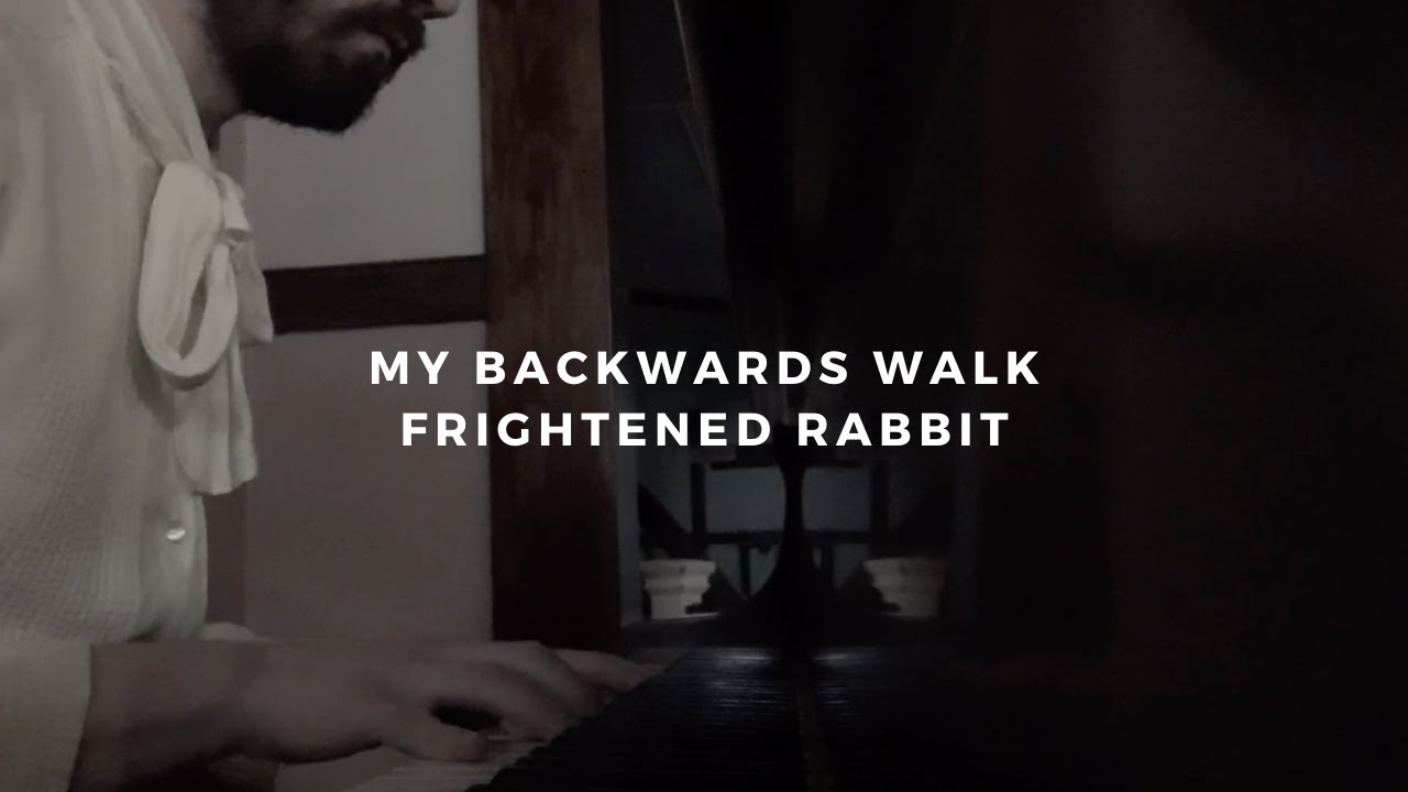 my backwards walk: frightened rabbit (piano rendition by david ross ...