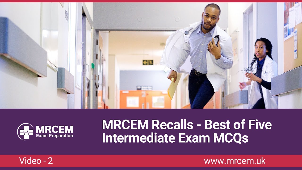MRCEM Exam Preparation - Intermediate Exam Recalls - MCQs - Video 1 ...