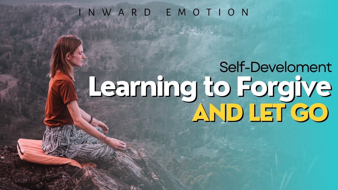 Learning to Forgive and Let Go - YouTube