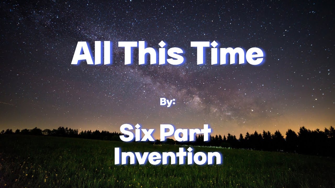Six Part Invention- All This Time (Lyrics) - YouTube Music