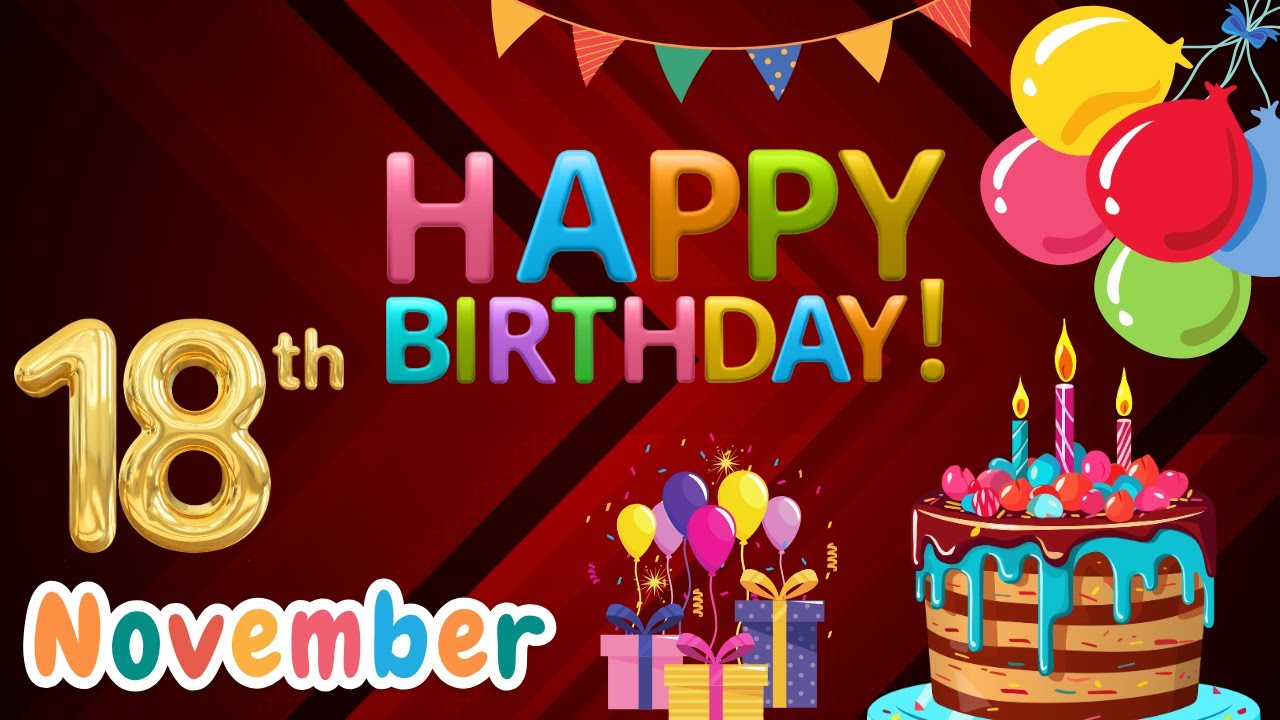 Happy Birthday, 18 November, Today, Birthday Wishes, Hbd - YouTube