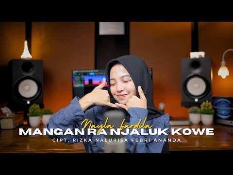 Nayla Fardila - Mangan Ra Njaluk Kowe