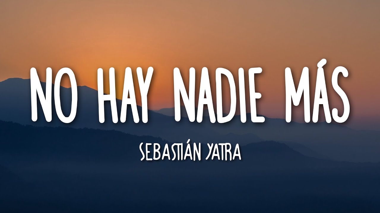 No Hay Nadie Más - Sebastián Yatra (Letra/Lyrics) - YouTube
