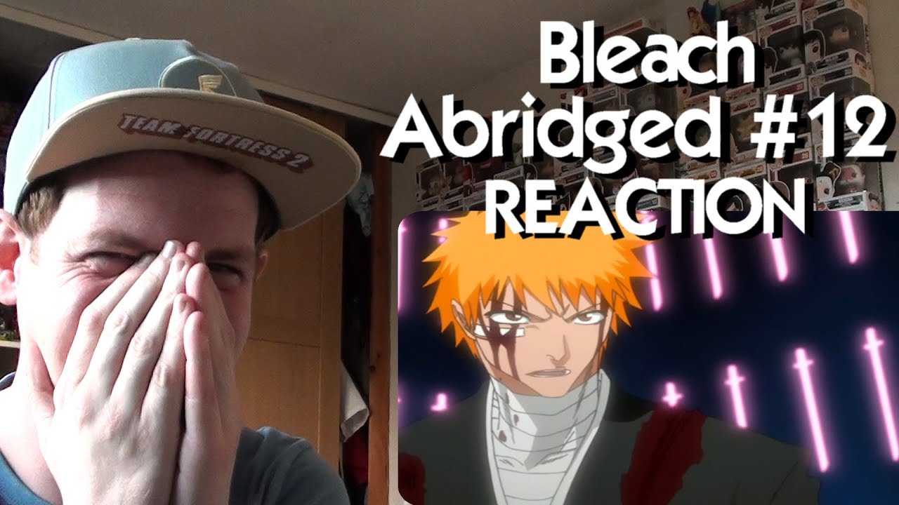 Bleach (S) Abridged Ep12 - "Bitch Be Grobin!" REACTION - YouTube