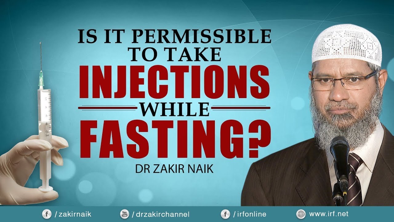 IS IT PERMISSIBLE TO TAKE INJECTIONS WHILE FASTING? - DR ZAKIR NAIK ...