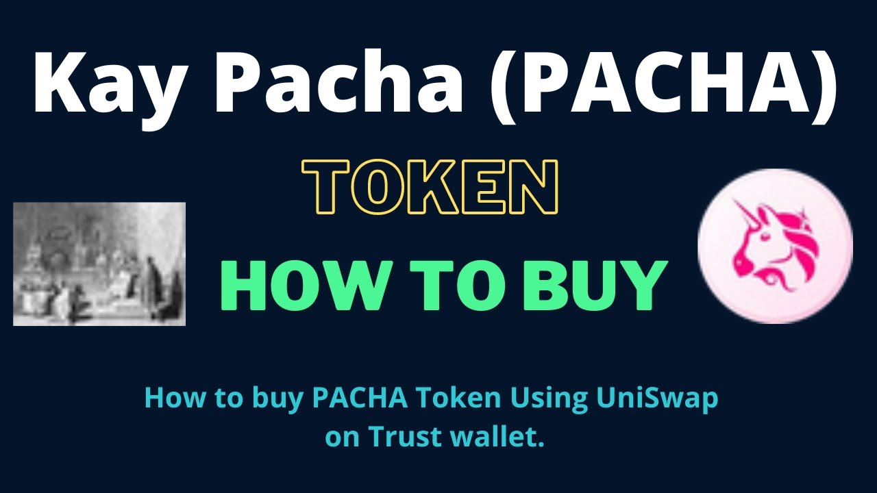 How to Buy Kay Pacha Token (PACHA) Using UniSwap On Trust Wallet - YouTube
