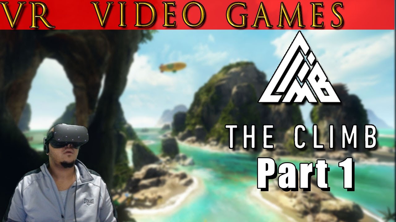 Crytek's The Climb Walkthrough - Playthrough Part 1 - VR Games Oculus Rift I would If I was fit ...