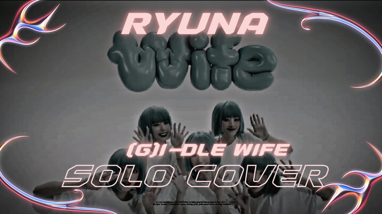 RYUNA SOLO COVER—(G)I-DLE 'WIFE'|COVER - YouTube