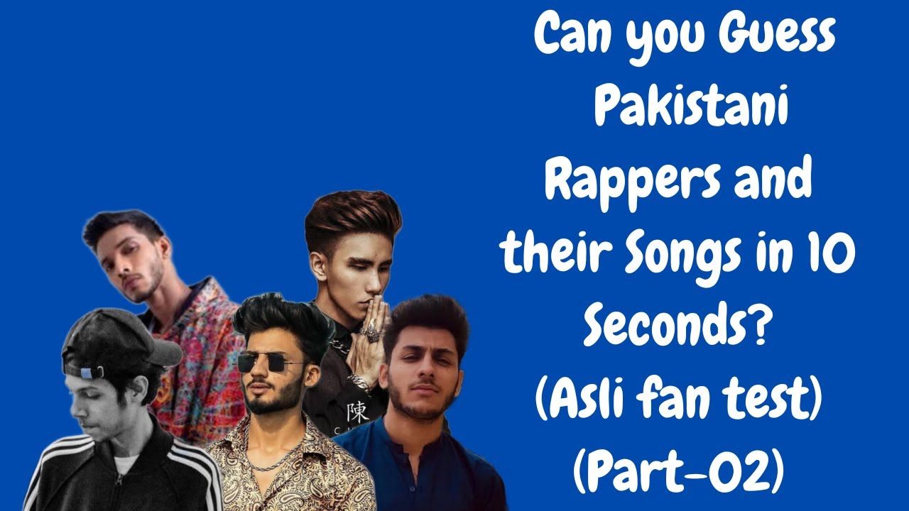 (Part-02)Can you Guess Pakistani Rappers and their Songs in 10 seconds ...