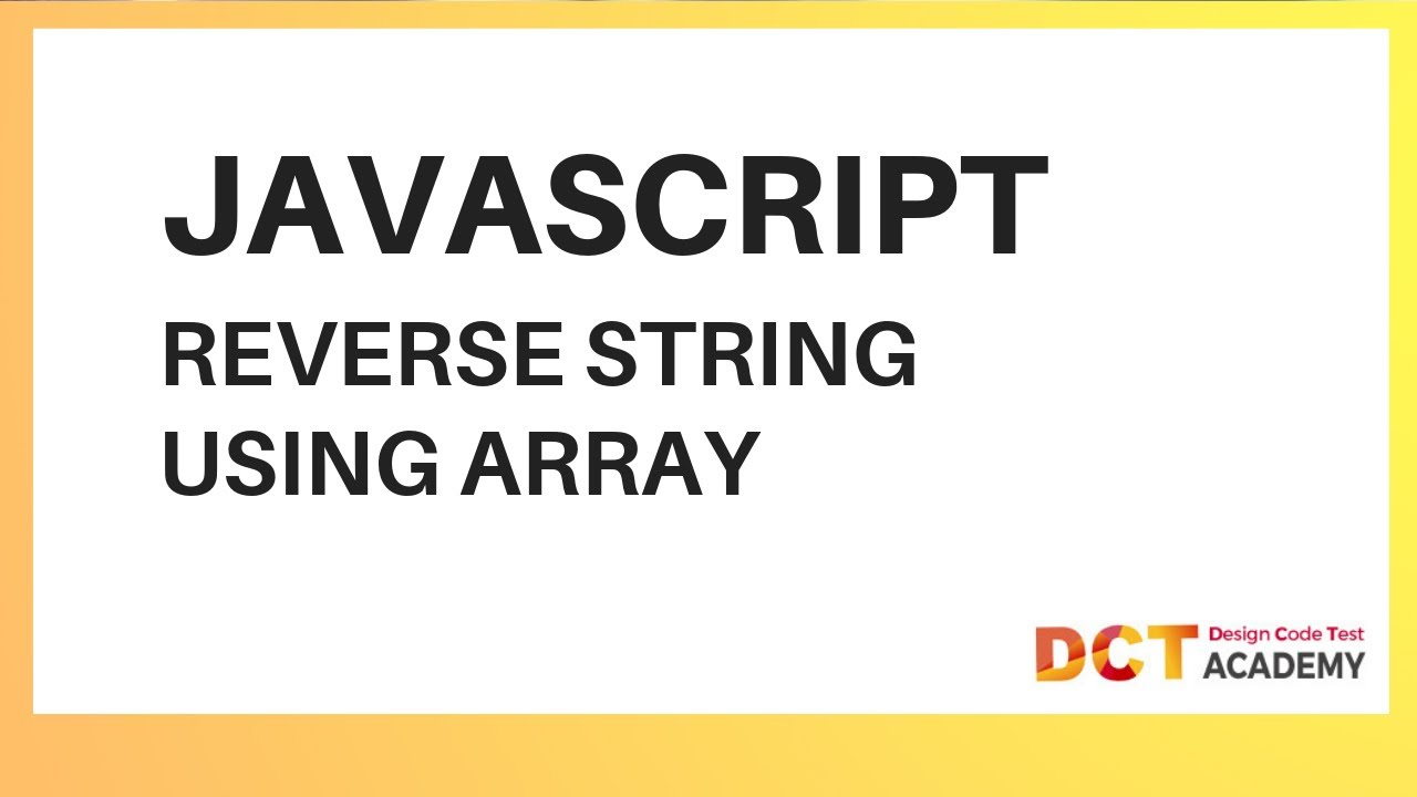Javascript Reverse A String Using An Array Dct Academy Bangalore Youtube 4947