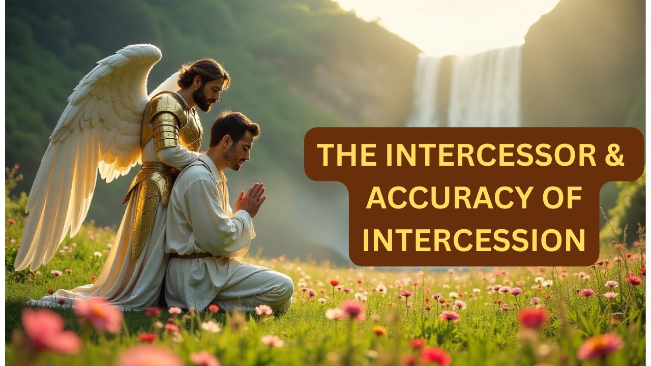 THE INTERCESSOR AND ACCURACY OF INTERCESSION - YouTube