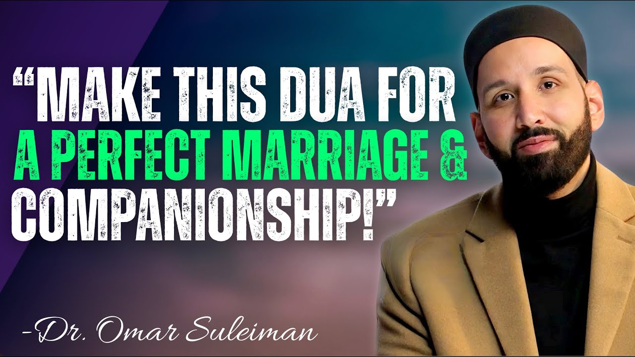 The Most Powerful Dua for a Perfect Marriage & Companionship - Dr.Omar ...