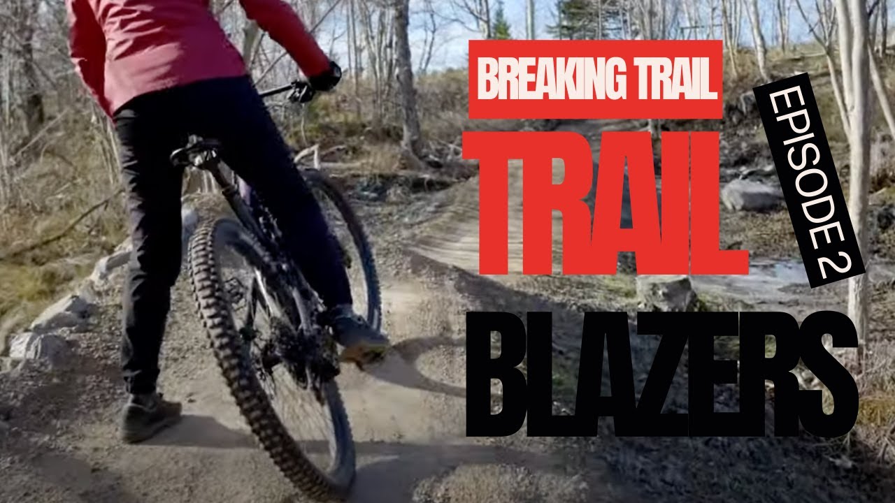 BREAKING TRAIL - Episode 2 - Trail Blazers - YouTube