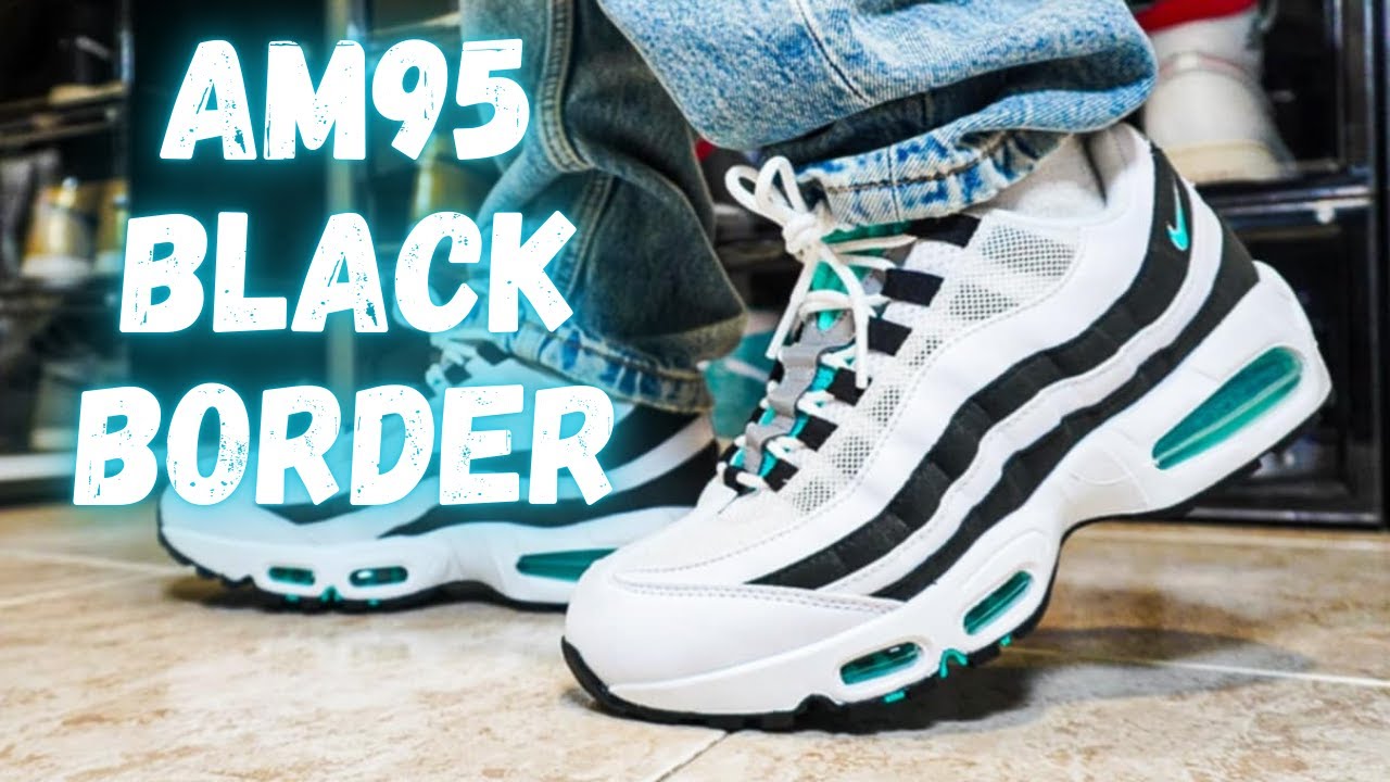 LOS AIR MAX 95 VUELVEN CON FUERZA! AM 95 BLACK BORDER BIG BUBBLE - YouTube