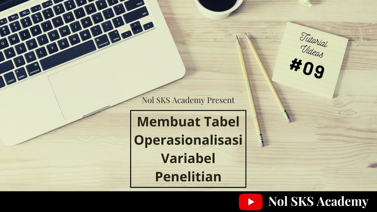 #TutorialPenulisanSkripsi #9 | Membuat Tabel Operasionalisasi Variabel ...