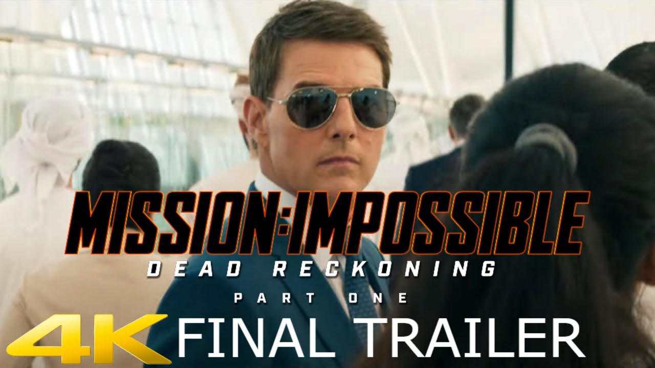 Mission: Impossible Dead Reckoning, Part One - Final Trailer (2023) 4K ...