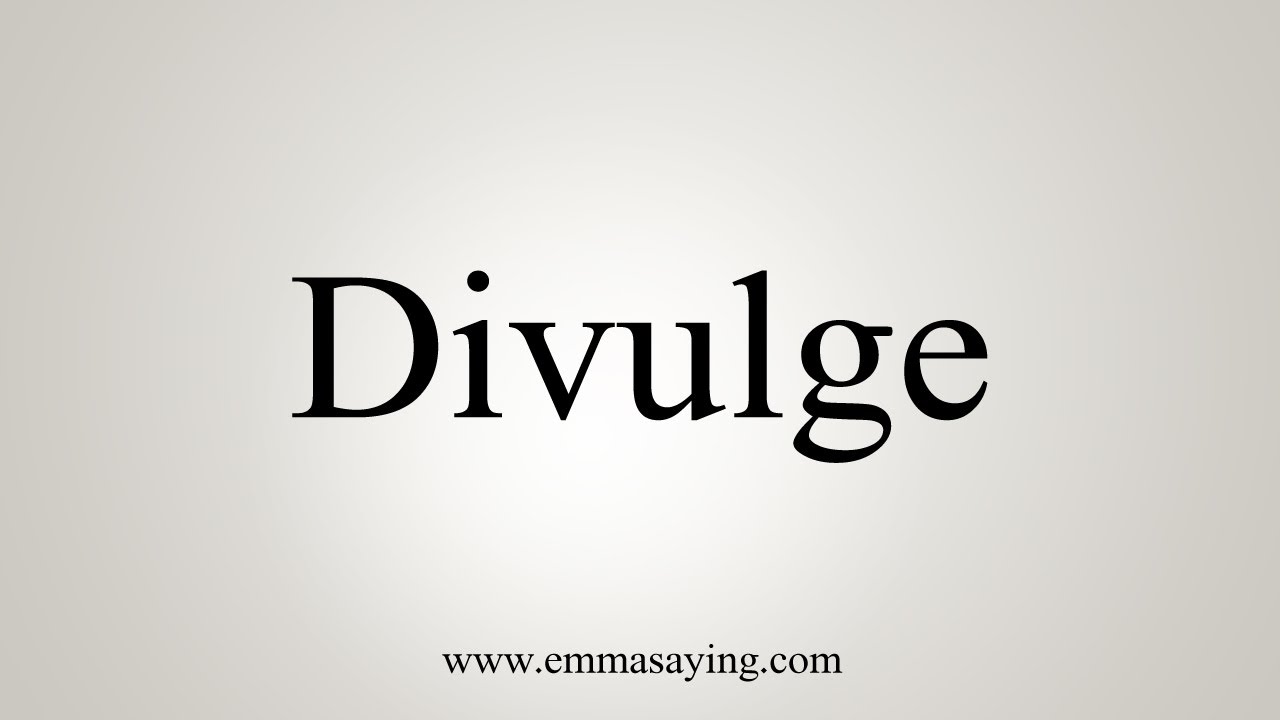 How To Say Divulge - YouTube