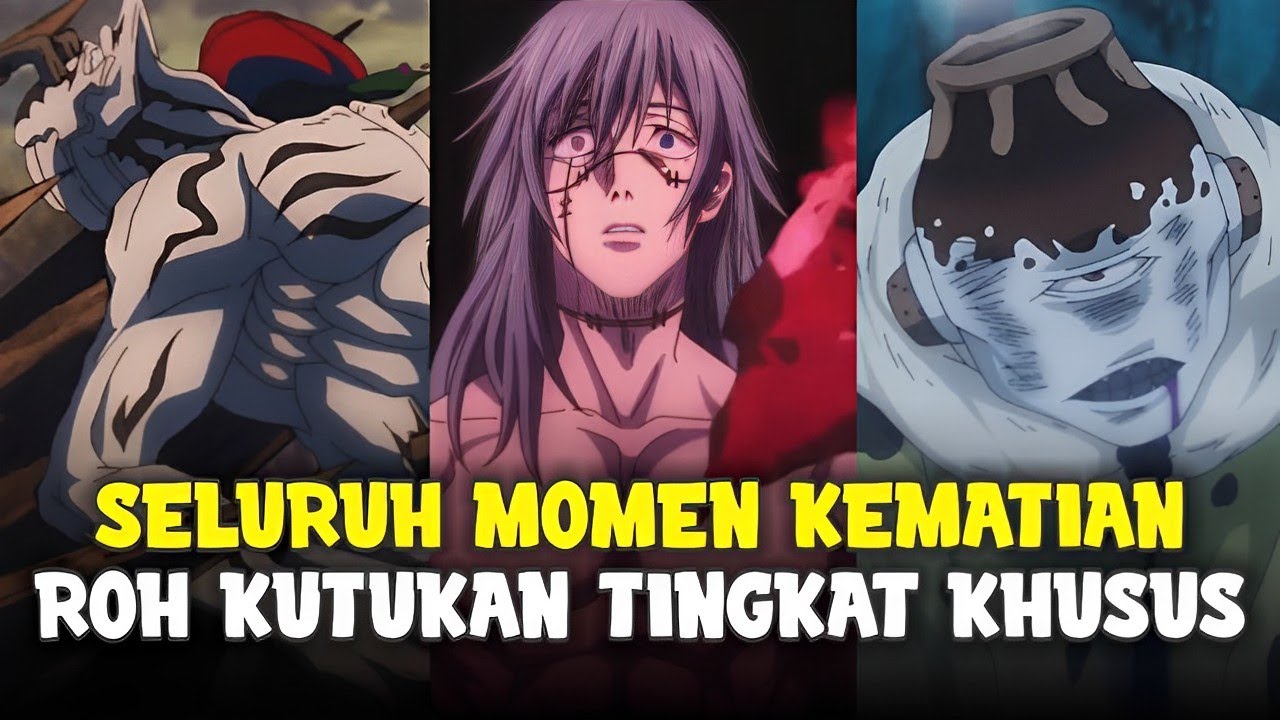 Seluruh Momen Kematian Roh Kutukan Tingkat Khusus Jujutsu Kaisen - YouTube