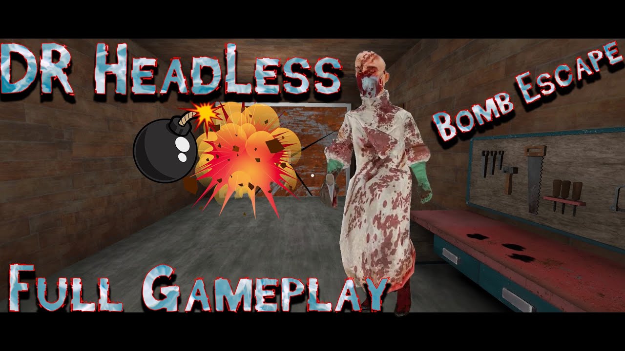Dr. Headless Horror Mobile Gameplay Walkthrough New update Bomb Escape ...