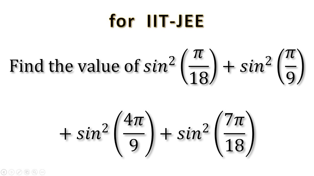 Find the value of sin^2 (π/18)+sin^2 (π/9)+sin^2 (4π/9)+sin^2 (7π/18 ...