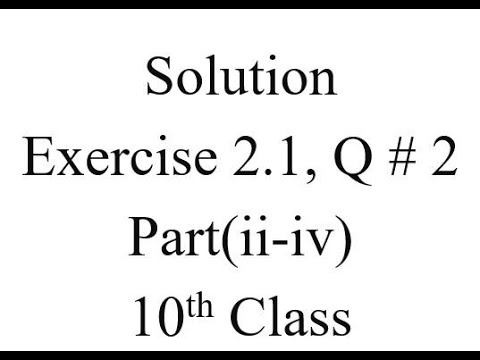 Solution ׀Exercise 2.1׀ Q # 2 ׀ Part(ii-iv) ׀10th Class - YouTube