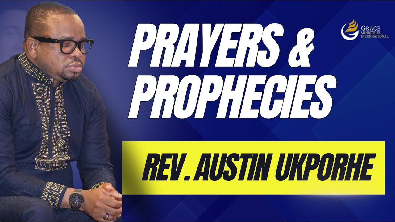 Rev. Austin Ukporhe | Prayers and Prophecies | Grace Ministries ...