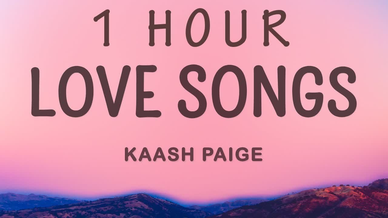[1 HOUR 🕐 ] Kaash Paige - Love Songs (Lyrics) - YouTube