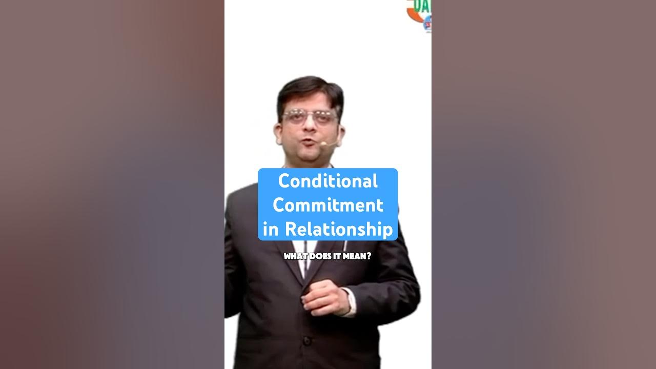 Conditional Commitment in relationship - YouTube