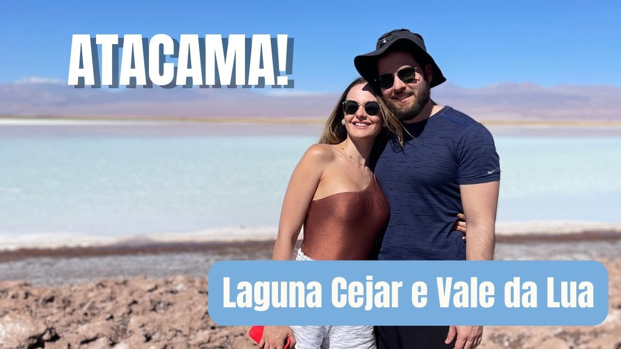 ATACAMA, MELHORES PASSEIOS - PARTE 1 (Vale da Lua e Laguna Cejar) - YouTube
