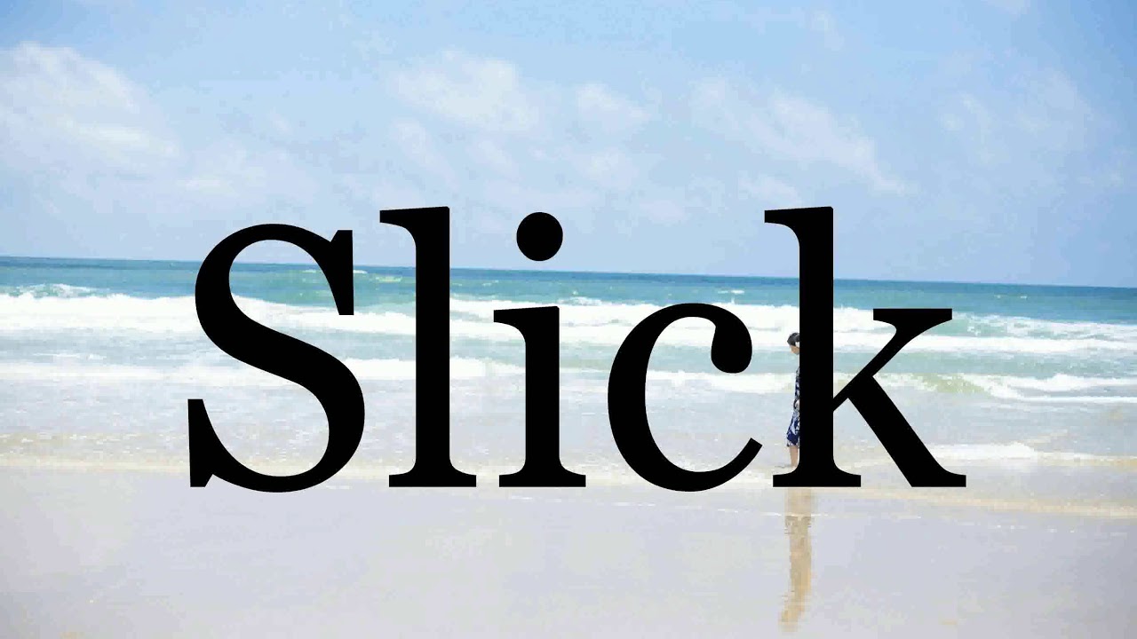 How To Pronounce Slick🌈🌈🌈🌈🌈🌈Pronunciation Of Slick - YouTube