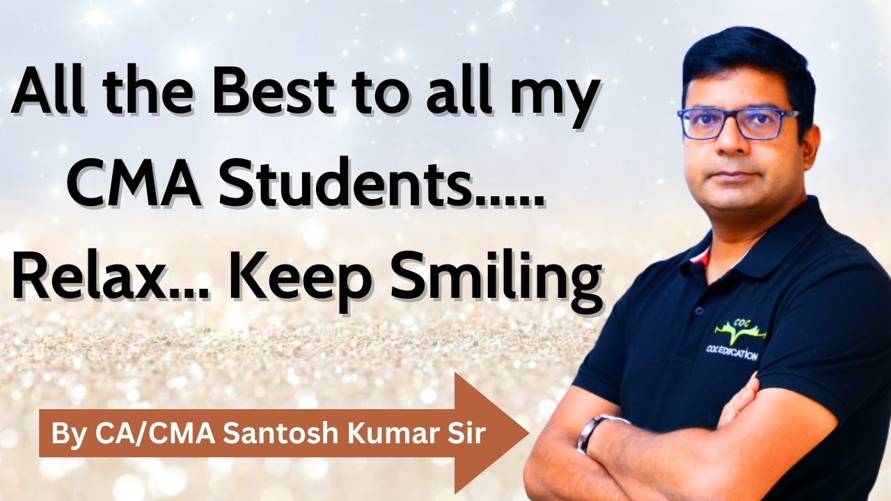 All the best to all my CMA Students..... Relax... Keep Smiling - YouTube