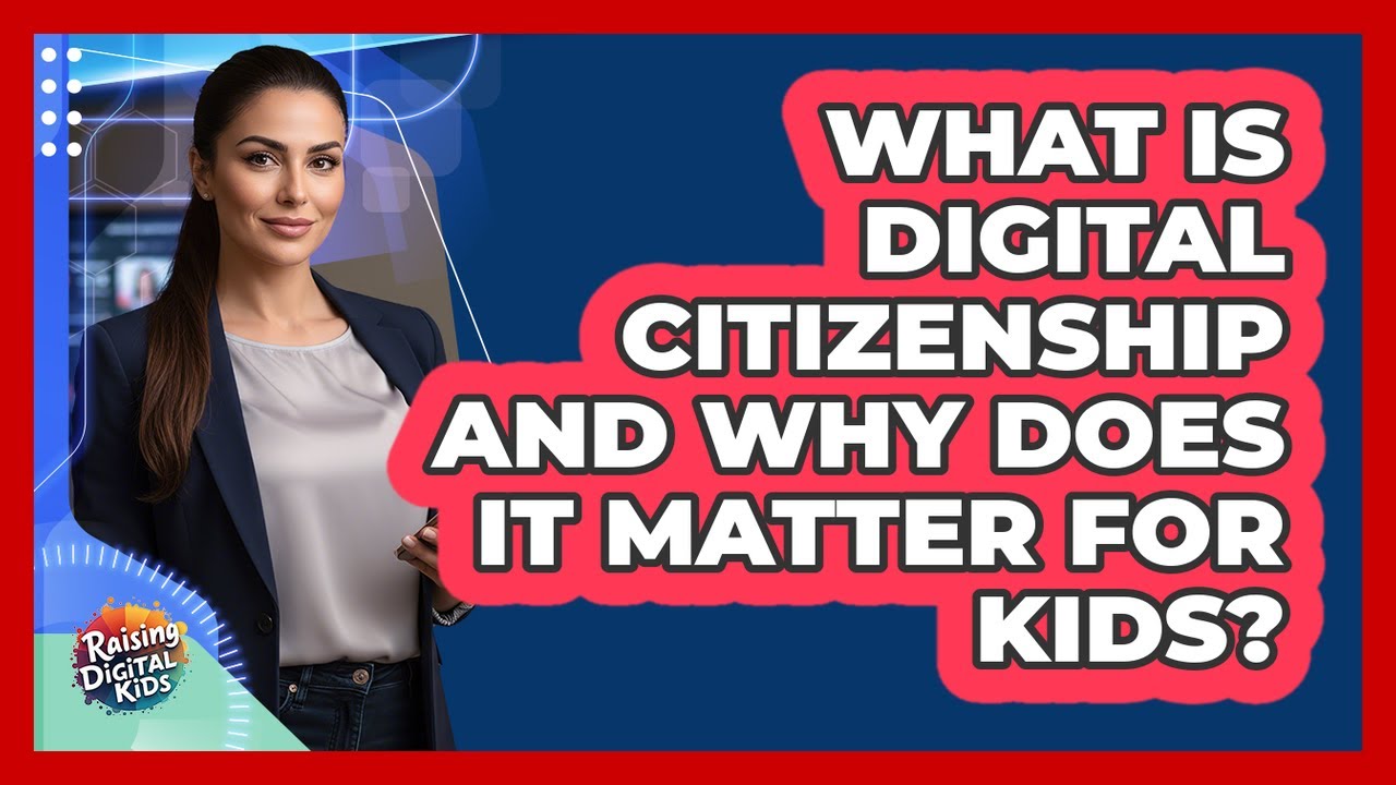 What Is Digital Citizenship And Why Does It Matter For Kids? - Raising ...