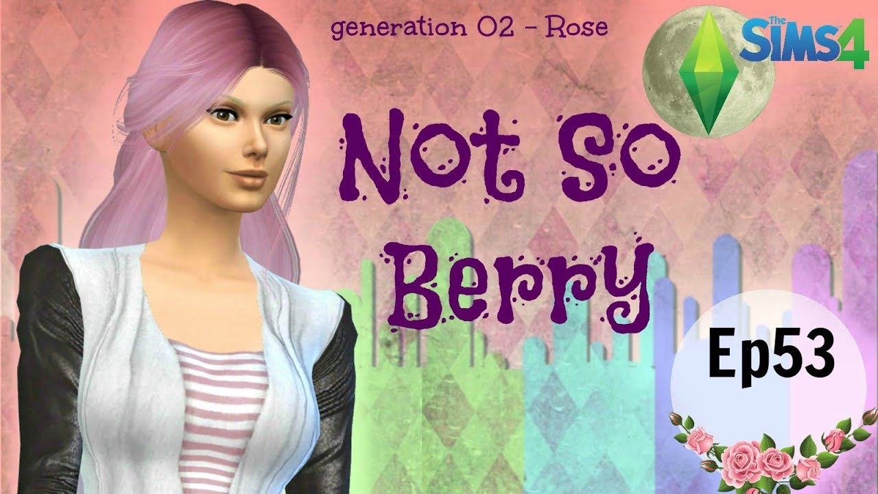 Sims 4 - Not So Berry :Rose: Ep53 - Sorry, Not Sorry - YouTube