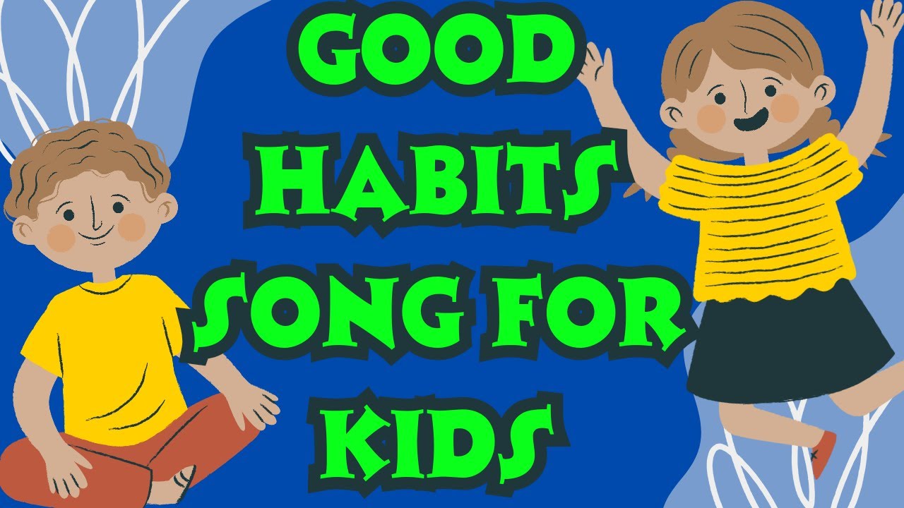 Good Habits Song for Kids | Brush Your Teeth, Wash Your Hands ...