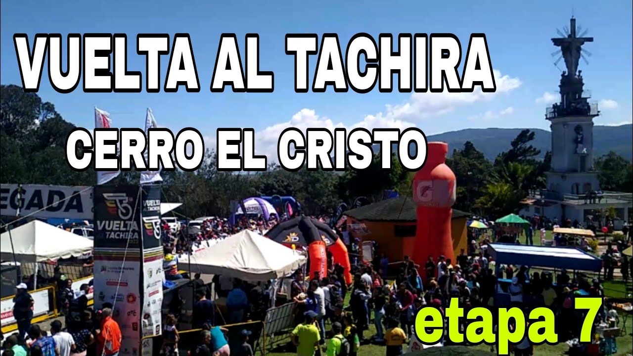 Etapa 7 Vuelta al Táchira 2023 Capacho Cerro del Cristo MAESTROS DEL ...