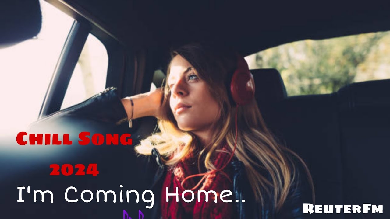 I'm Coming Home | English Popular New Song Release | Chill Song #chill ...