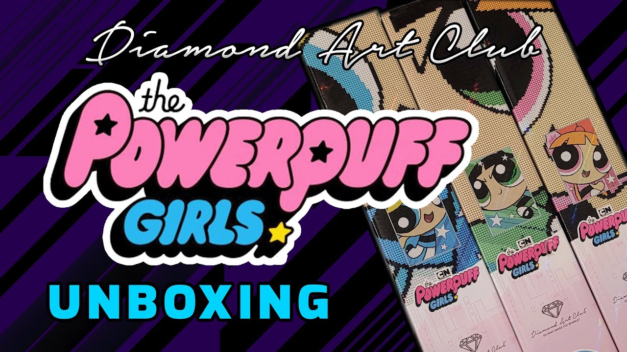 Unboxing || All 3 Powerpuff Girls || Diamond Art Club - YouTube