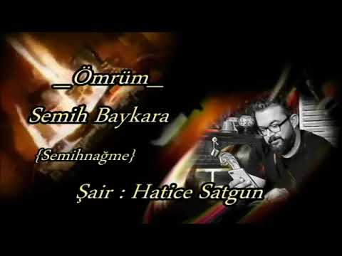 ÖMRÜM:  ŞİİR: Hatice Satgun    YORUM: Semih Baykara