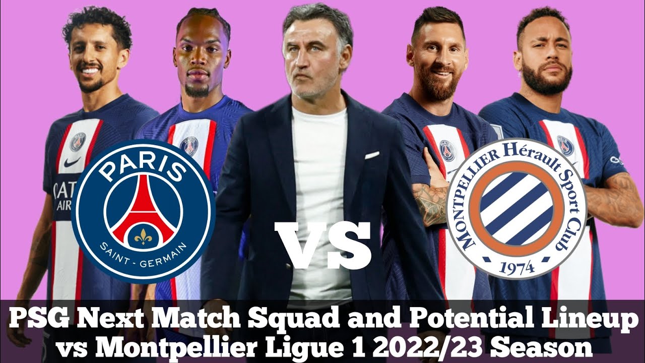 PSG Next Match Squad and Potential Lineup vs Montpellier Ligue 1 2022/ ...