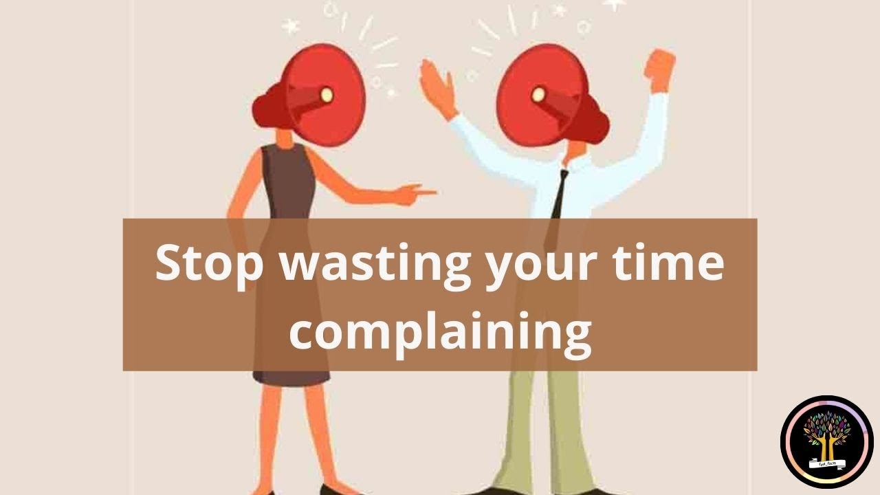 Stop Wasting your Time Complaining | Motivational Story | Fuel facts ...