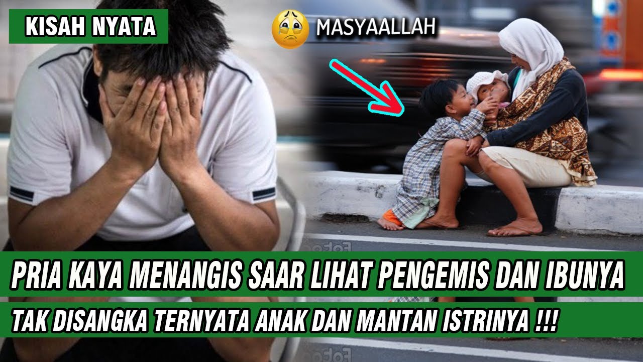 PRIA KAYA MENGENALI PENGEMIS CILIK DAN IBUNYA DIJALAN , TERNYATA DIA ...