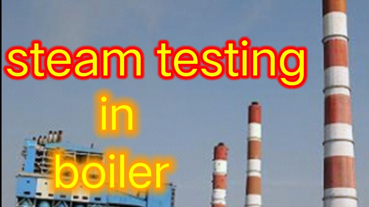 boiler steam testing boiler steam testing temprature - YouTube