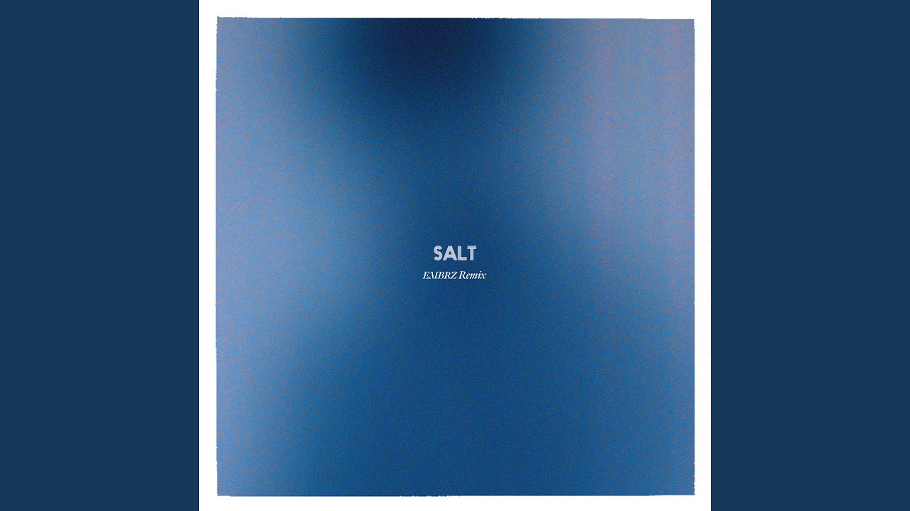 Salt (EMBRZ Remix) - YouTube
