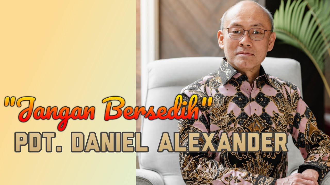 Pdt Daniel Alexander - Jangan Bersedih - YouTube