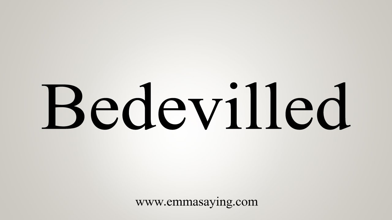 How To Say Bedevilled - YouTube